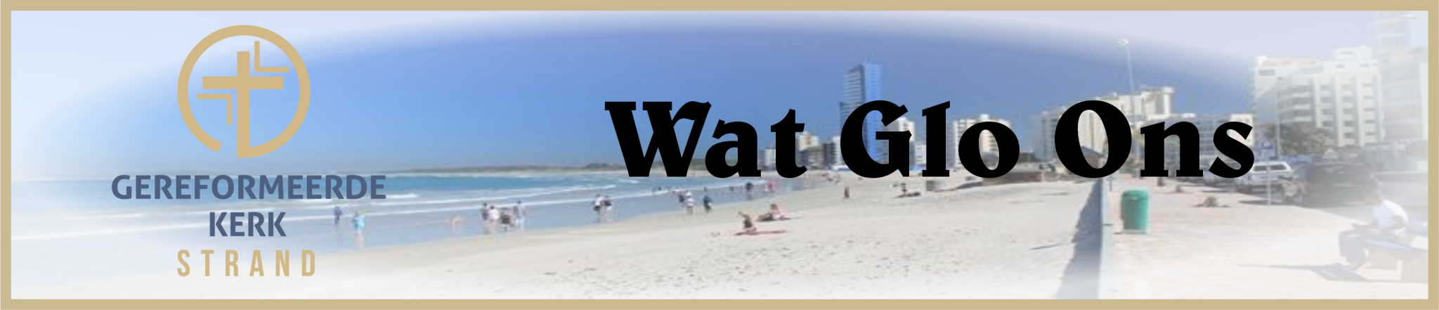 Wat glo ons – Gereformeerde Kerk Strand